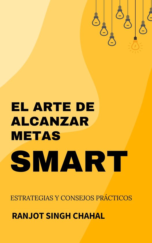 El Arte de Alcanzar Metas SMART: Estrategias y Consejos Prácticos (ebook), Ranjot... | bol