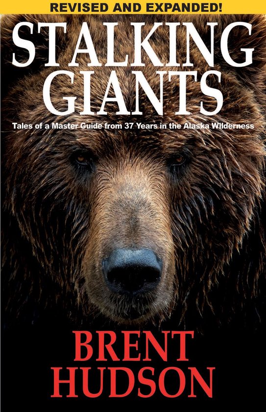 Stalking Giants: Tales of a Master Guide from 37 Years in the Alaska ...