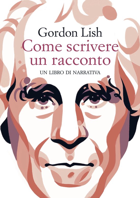 Come scrivere un racconto (ebook), Gordon Lish | 9788899767976 | Boeken ...