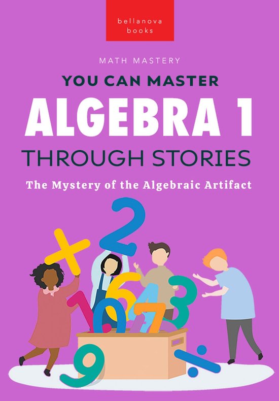 Math Mastery 1 - Algebra 1 Through Stories (ebook), Bellanova Books ...
