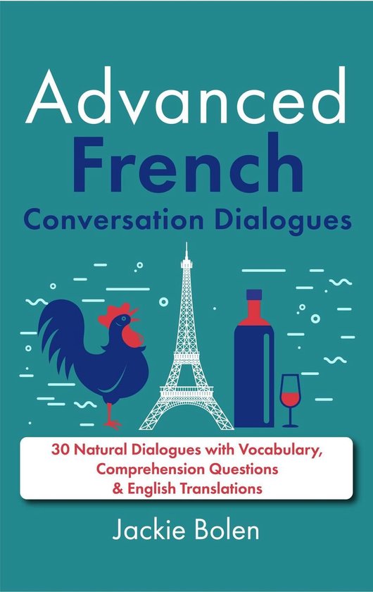 Advanced French Conversation Dialogues: 30 Natural Dialogues with ...