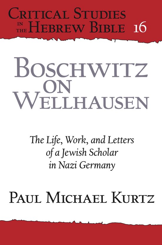 Critical Studies in the Hebrew Bible- Boschwitz on Wellhausen, Paul Michael Kurtz |... | bol