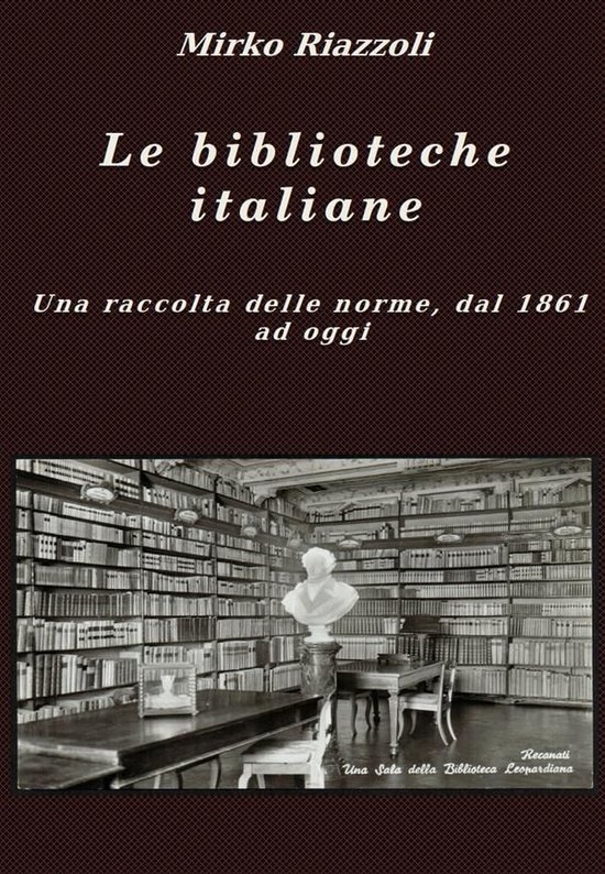 La storia attraverso i documenti 1 - Le biblioteche italiane Le norme dal 1861 ad oggi... | bol