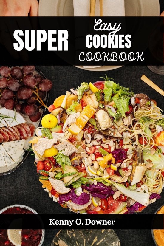 SUPER EASY COOKIES COOKBOOK (ebook), Kenny O. Downer | 1230006110246 | Boeken | bol
