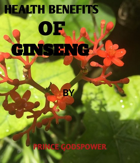 HEALTH BENEFITS OF GINSENG (ebook), Prince Godspower | 1230005821297 ...