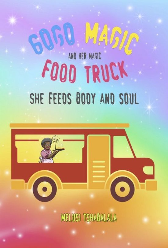 Gogo Magic - Gogo Magic and her Magic Food Truck. (ebook), Melusi ...