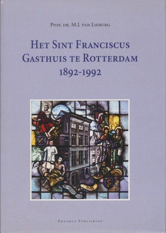 Het Sint Franciscus Gasthuis te Rotterdam 1892-1992 | 9789052350448 | M ...