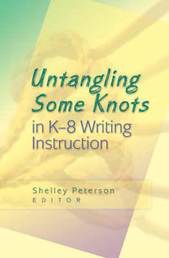 Untangling Some Knots in K-8 Writing Instruction | 9780872075139 ...