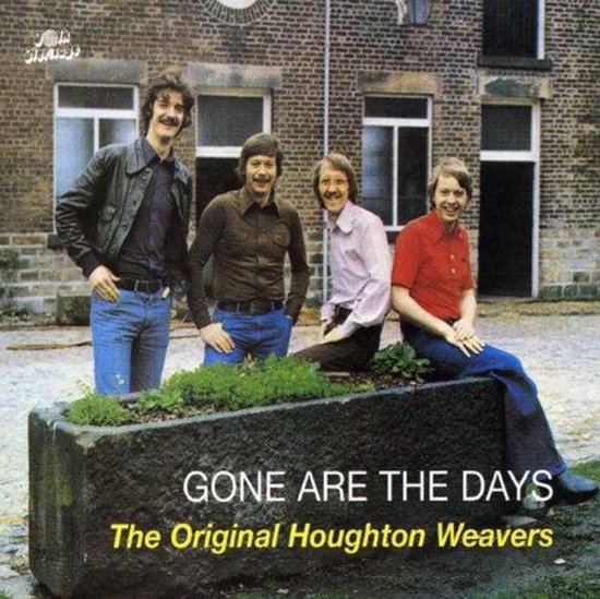 Gone Are The Days, Original Houghton Weavers | Muziek | bol