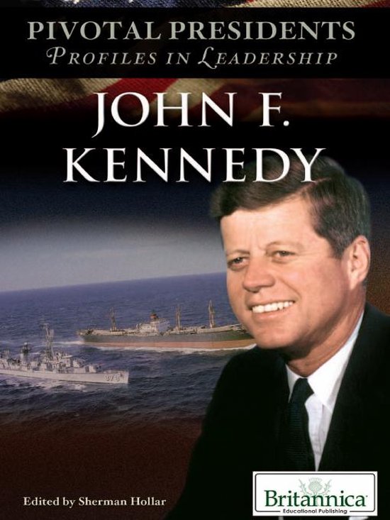 Pivotal Presidents: Profiles in Leadership - John F. Kennedy (ebook ...