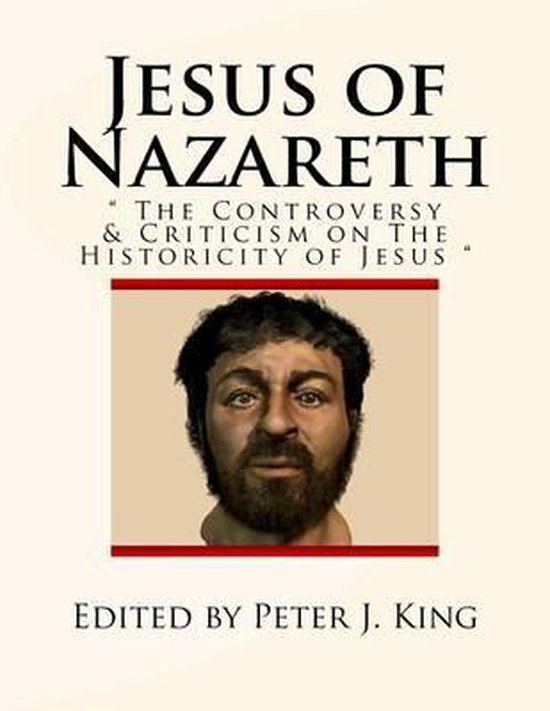 Jesus of Nazareth | 9781533443489 | Edited by Peter J King | Boeken ...