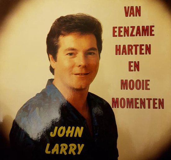 John Larry - Van Eenzame Harten En Mooie Momenten, John Larry | LP ...