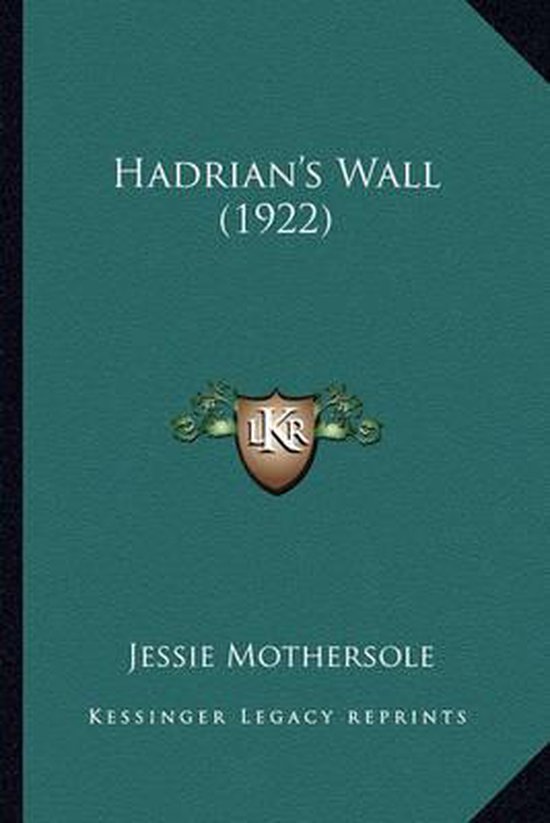 Hadrian's Wall (1922) Hadrian's Wall (1922), Jessie Mothersole ...