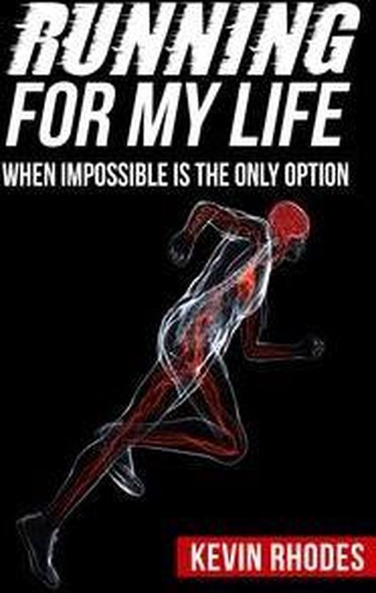 Running For My Life: When Impossible Is The Only Option (ebook), Kevin ...
