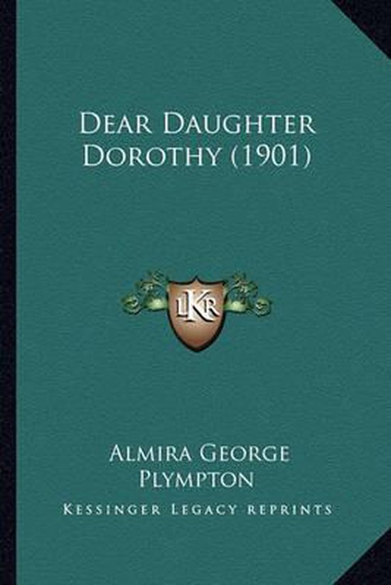 Dear Daughter Dorothy (1901), Almira George Plympton | 9781166644215 ...