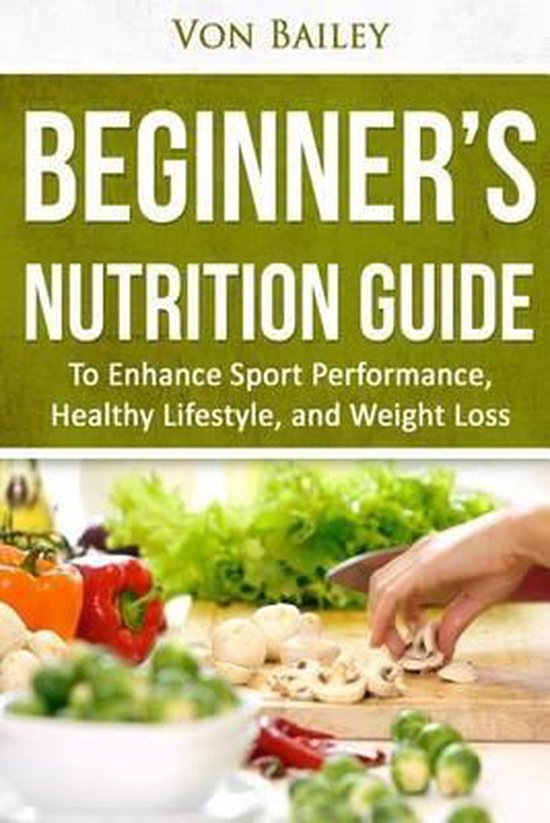 Beginner's Nutrition Guide, Von Bailey | 9781530939527 | Boeken | bol