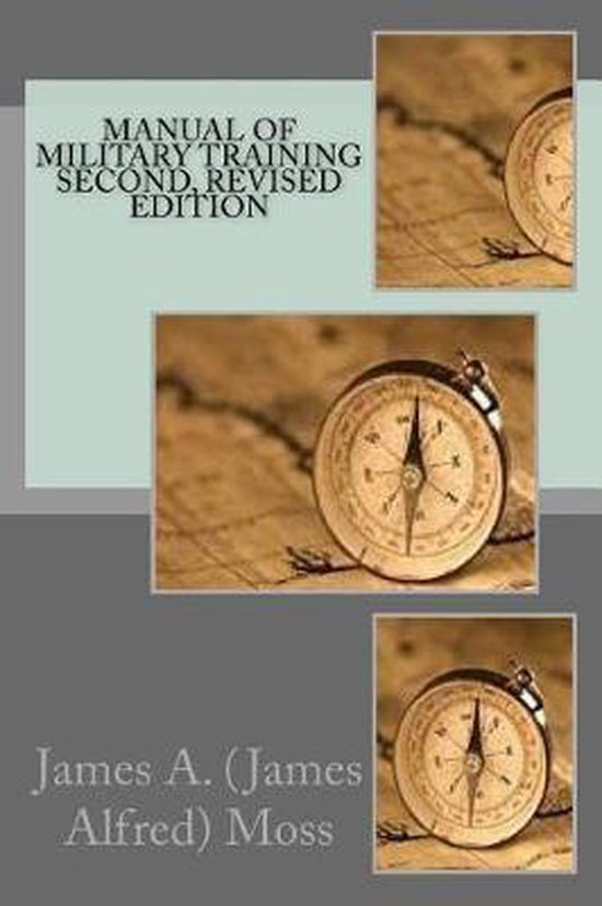 Manual of Military Training Second, Revised Edition, James a (James ...