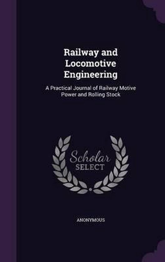 Railway and Locomotive Engineering, Anonymous | 9781341604751 | Boeken ...