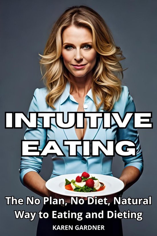 Intuitive Eating (ebook), Karen Gardner | 9798223466420 | Boeken | bol