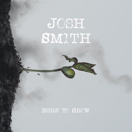 Josh Smith - Burn To Grow (CD), Josh Smith | Muziek | bol