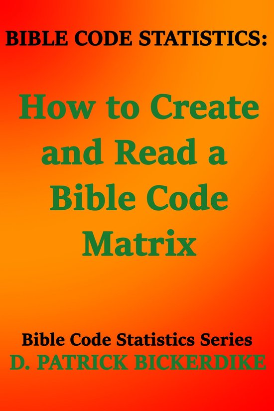 Bible Code Statistics - Bible Code Statistics: How to Create and Read a ...