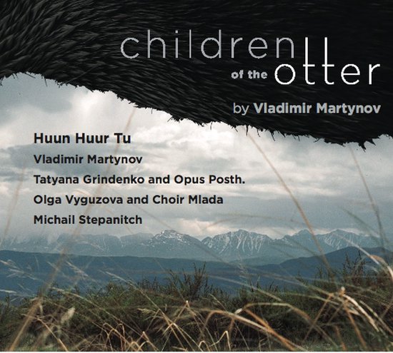 Huun-Huur-Tu & Opus Posth - Children Of The Otter By Vladimir Martynov ...