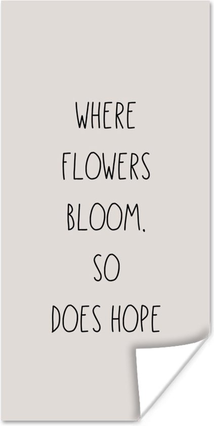 Poster Bloemen - Quotes - Where flowers bloom, so does hope - Tekst ...