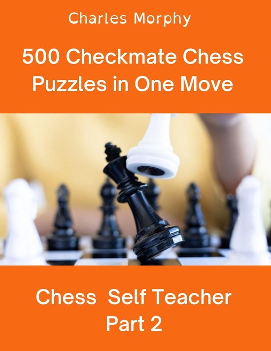 Chess Self Teacher 2 - 500 Checkmate Chess Puzzles in One Move, Part 2 ...