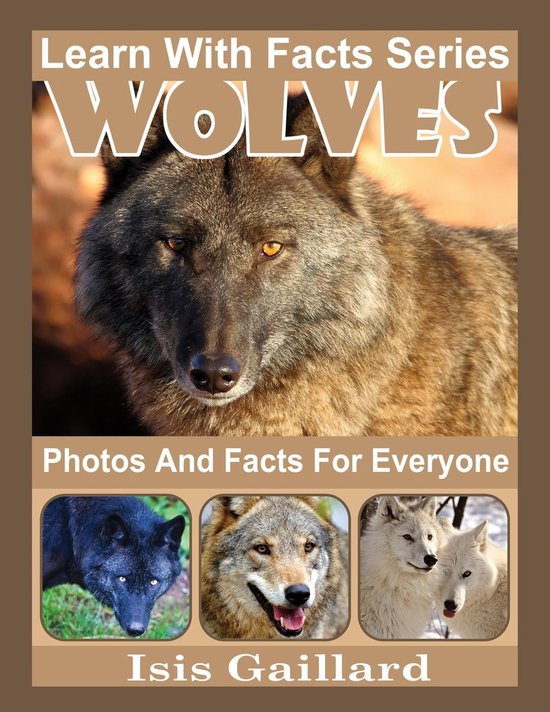 Learn With Facts Series 74 - Wolves Photos and Facts for Everyone ...