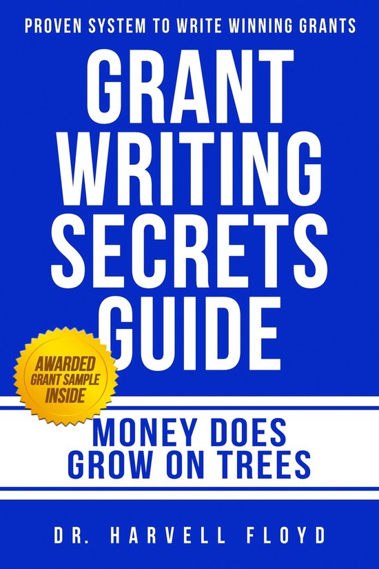 Grant Writing Secrets Guide (ebook), Dr. Harvell Floyd | 9781005207281 ...