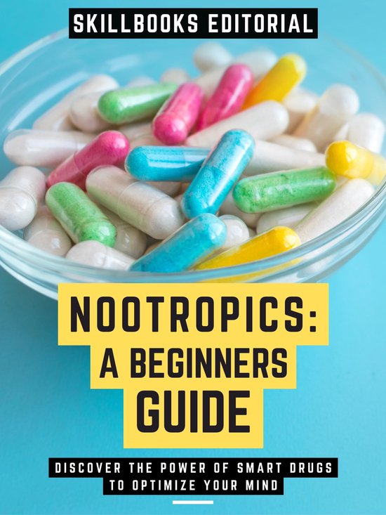 Nootropics: A Beginners Guide (ebook), Skillbooks Editorial ...