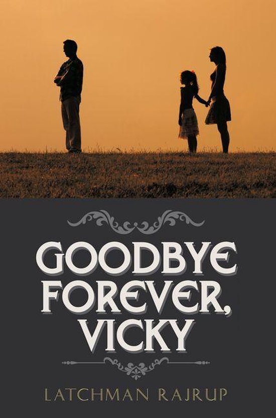 Goodbye Forever, Vicky (ebook), Latchman Rajrup | 9781546229971 ...