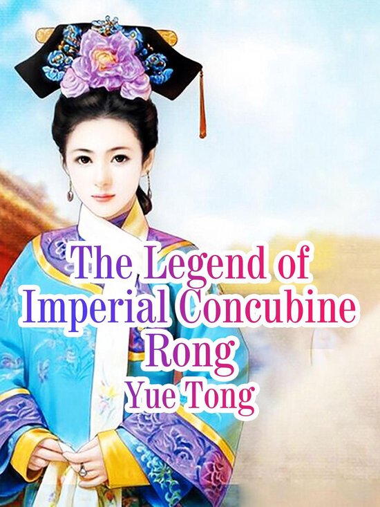 Volume 4 4 - The Legend of Imperial Concubine Rong (ebook), Yue Tong | 9781647812867 |... | bol