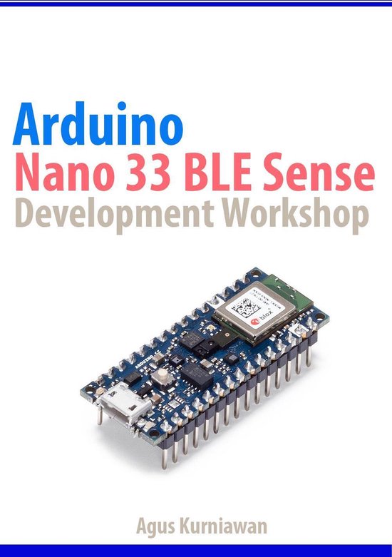 Arduino Nano 33 BLE Sense Development Workshop (ebook), Agus Kurniawan ...