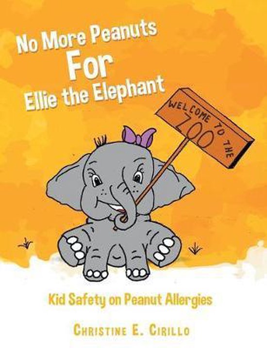 No More Peanuts For Ellie the Elephant, Christine E Cirillo ...
