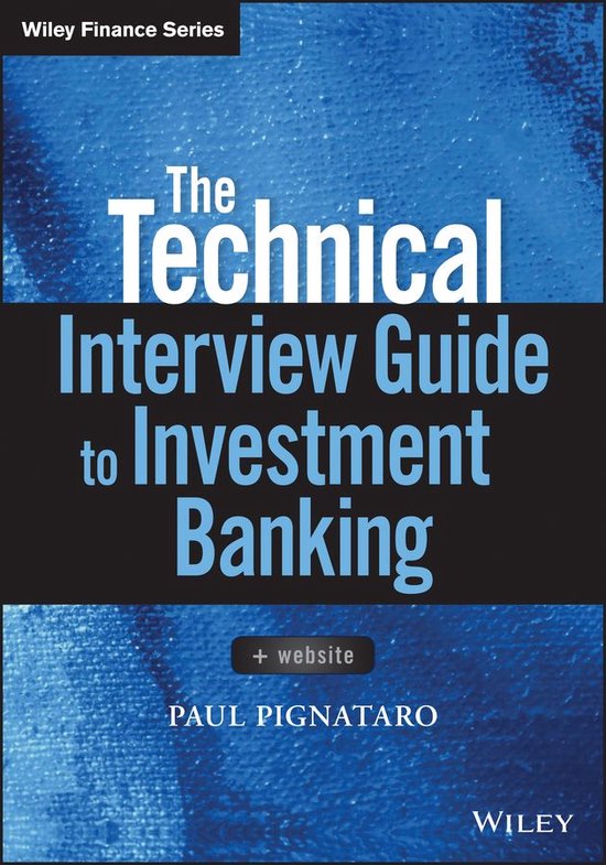 Wiley Finance - The Technical Interview Guide to Investment Banking ...