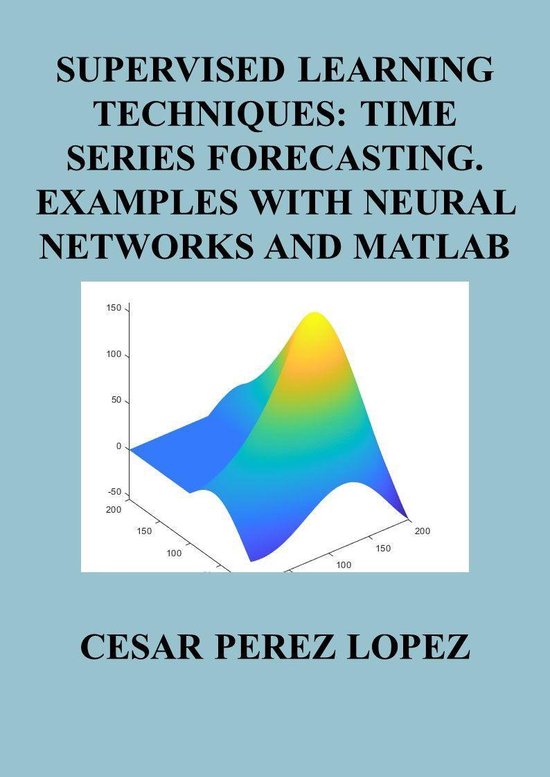 SUPERVISED LEARNING TECHNIQUES. TIME SERIES FORECASTING. EXAMPLES WITH ...