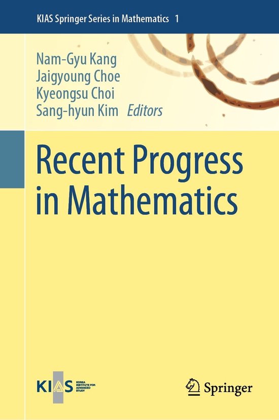 KIAS Springer Series in Mathematics 1 - Recent Progress in Mathematics ...