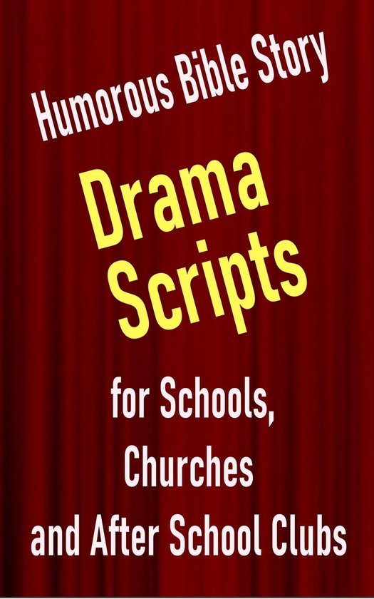 Humorous Bible Story Drama Scripts for Schools, Churches and After ...
