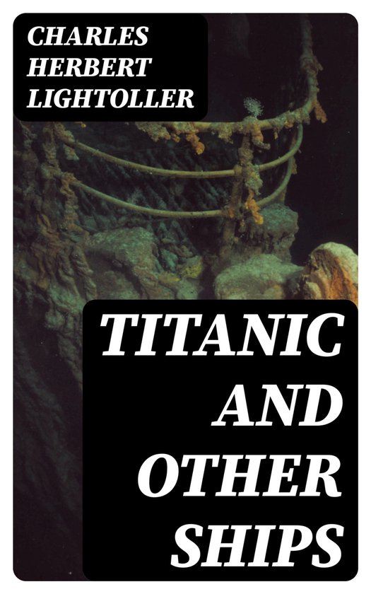 Titanic and Other Ships (ebook), Charles Herbert Lightoller ...