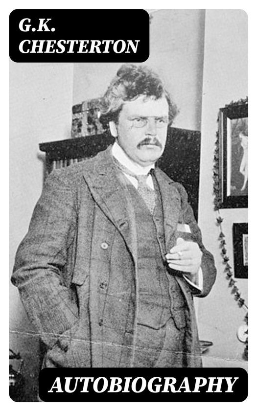 Autobiography (ebook), G.K. Chesterton | 8596547310204 | Boeken | bol.com