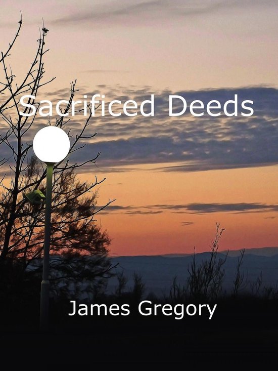 Sacrificed Deeds (ebook), James Gregory | 9798215042502 | Boeken | bol
