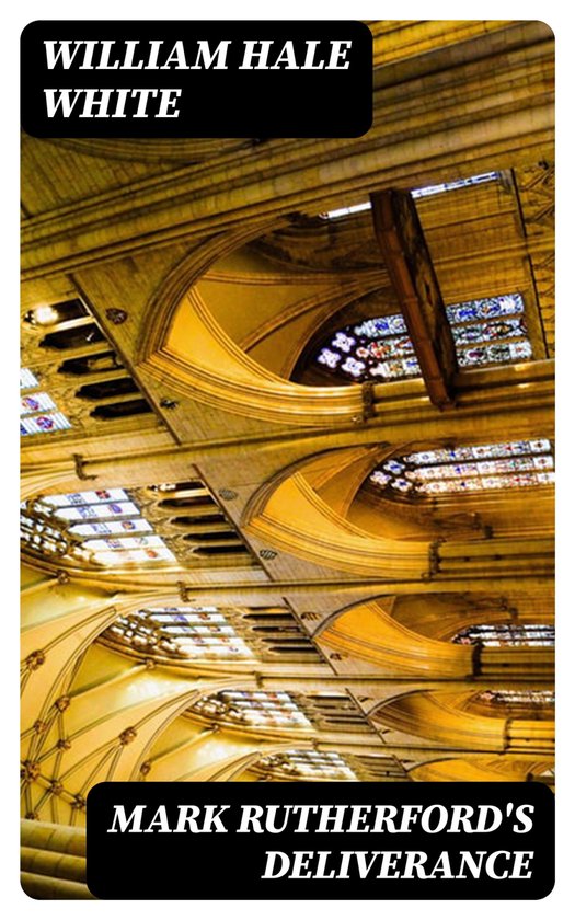 Mark Rutherford's Deliverance (ebook), William Hale White ...