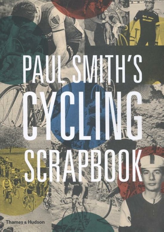 Paul Smiths Cycling Scrapbook, Paul Smith | 9780500292365 | Boeken ...