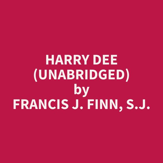 Harry Dee (UNABRIDGED), S.J. FRANCIS J. FINN | 9798350003635 | Boeken ...