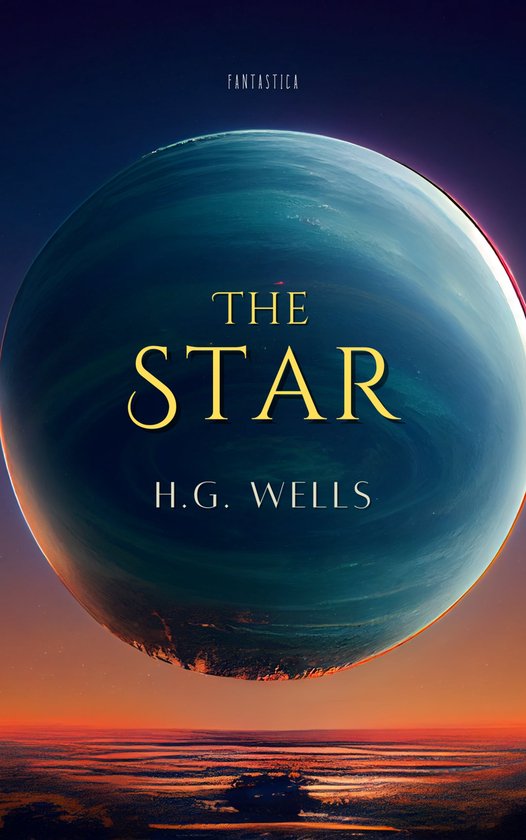 World Classics - The Star (ebook), H G Wells | 9781787241909 | Boeken | bol