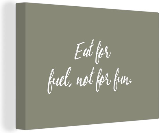Canvas Schilderij Spreuken - Eat for fuel, not for fun - Quotes - Eten ...