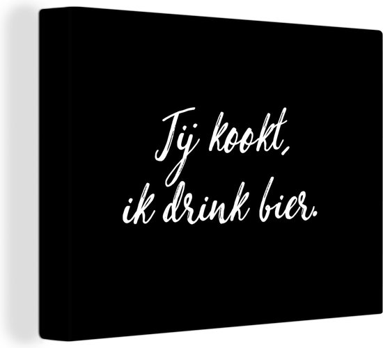 Canvas Schilderij Jij kookt, ik drink bier - Bier - Quotes - Spreuken ...