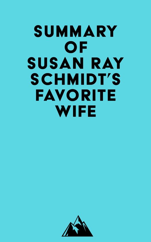 Summary of Susan Ray Schmidt's Favorite Wife (ebook), Everest Media ...