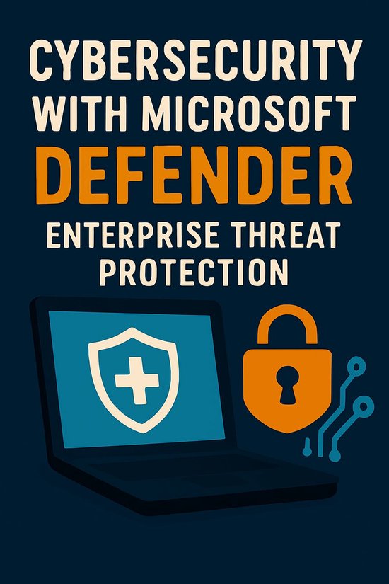 Cybersecurity with Microsoft Defender: Enterprise Threat Protection (ebook), Amardeep... | bol